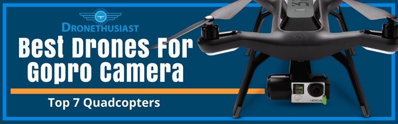 Best Drone for GoPro [Fall 2017] - Top 5 Drones with GoPro
