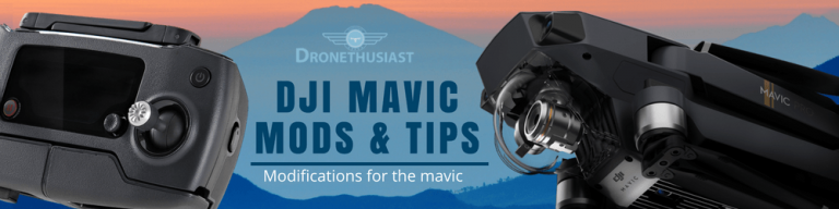 DJI Mavic Mods & Tips - Modifications For the Mavic!