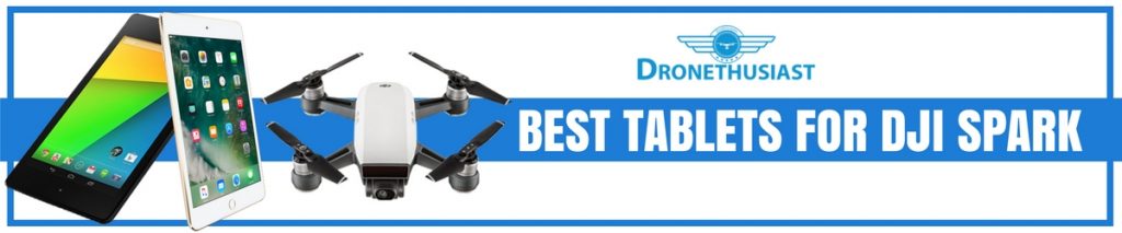 Best Tablets For DJI Spark [Updated 2020] - Full Review