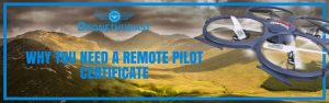 Why You Need a Remote Pilot Certificate