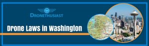 Drone Laws in Washington - Rules & Regulations for Drones