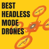 Headless Mode Drones | Top 5 Drones & How-to Fly in Headless Mode