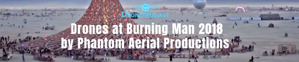 Drones at Burning Man 2018 – Excelling the Exceptional