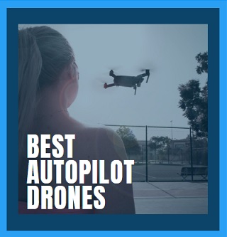 Best Autopilot Drones [Updated 2021] Top 7 Drones With Autopilot Reviews