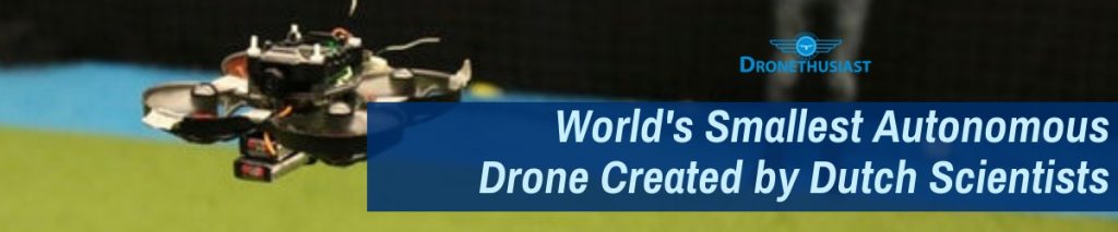 Dutch Scientists Create World’s Smallest Autonomous Drone
