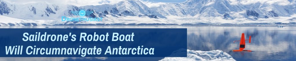 Saildrone’s Robot Boat First To Circumnavigate Antarctica