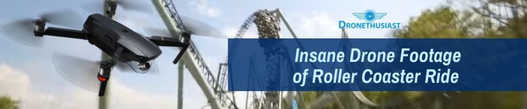 Drone Pilot Captures Insane Footage of Roller Coaster Ride