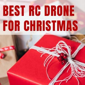 Best Drone For Christmas 2019 [Holidays 2019] XMAS Drones Reviews